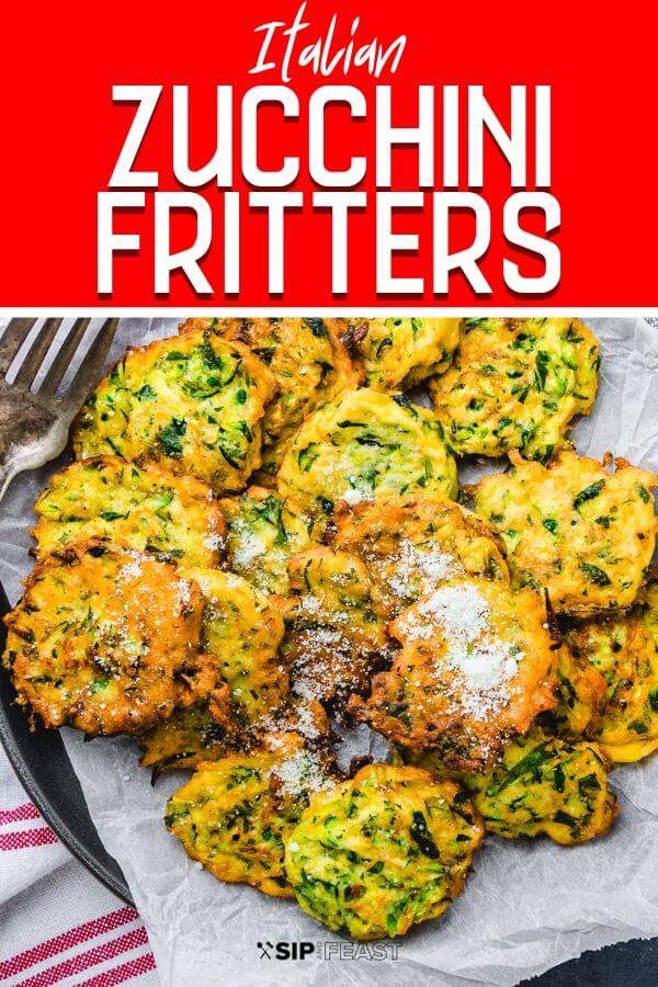 Italian Zucchini Fritters - The Perfect Summer Recipe - Sip and Feast